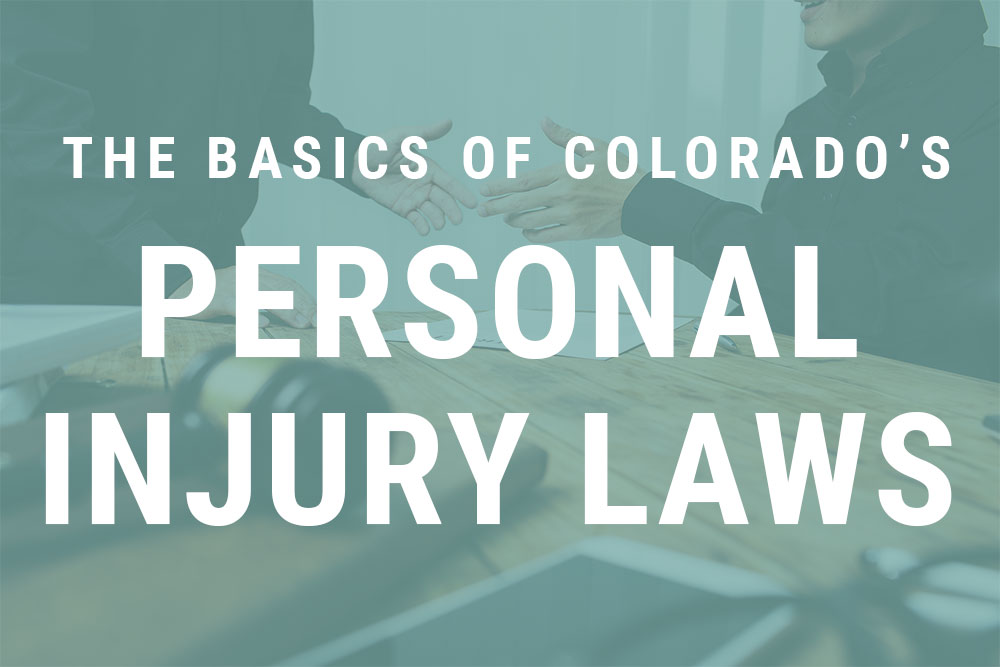 Colorado Personal Injury Law Basics - Everything You Need To Know